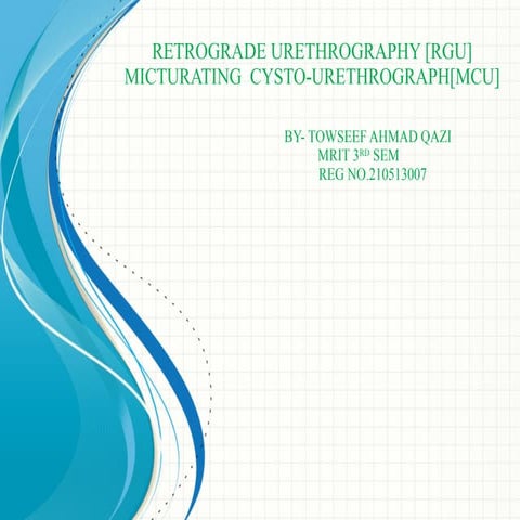 Anterograde/Retrograde urethrography (RGU/MCU) | PPTX