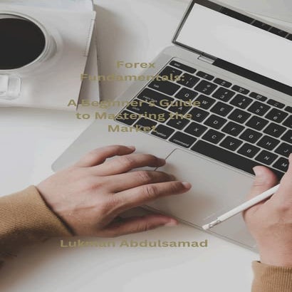 Forex Fundamentals: A Beginner's Guide to Mastering the Market.pdf