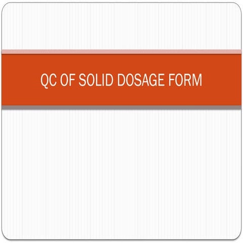 QC OF SOLID DOSAGE FORM.pptxjbkbkbkbkkbk | PPTX