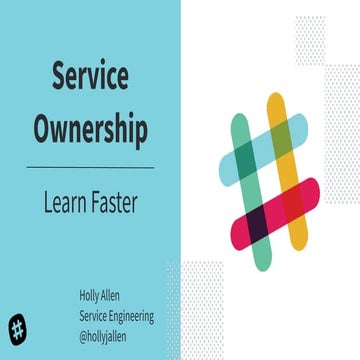Nov 2018 - QCon San Francisco - Service Ownership at Slack | PDF