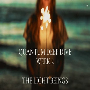 Aeron Lazar - Quantum Deep Dive Week 2 - The Light Beings | PPT