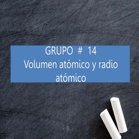 Quimica General Volumen Atomico grupos 14 | PPTX