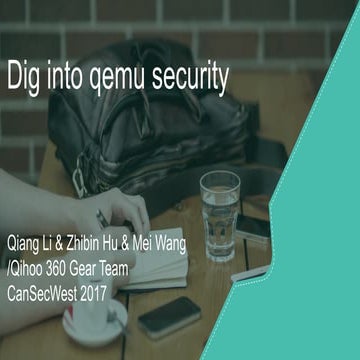 CSW2017 Qiang li zhibinhu_meiwang_dig into qemu security | PDF