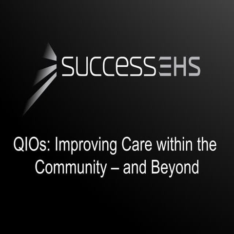 Quality Improvement Organizations (QIO): Improving Care within the ...