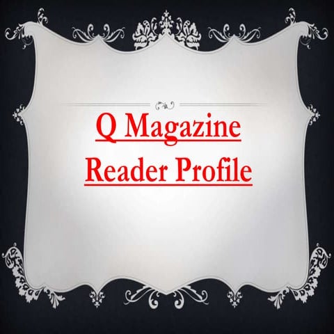Q magazine reader profile | PPTX