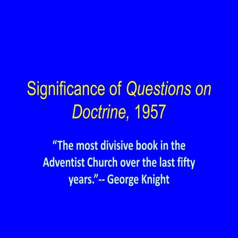 Significance of Questions on Doctrine - Herbert E. Douglass | PPT