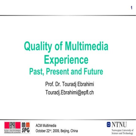 Quality of Multimedia Experience: Past, Present and Future | PPT