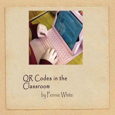 Qr codes in the classroom Mar 14 | PPT