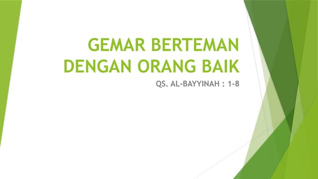 QS. Al-Bayyinah - Gemar Berteman Dengan Orang Baik.pptx QS. Al-Bayyinah - Gemar Berteman Dengan Orang Baik.pptx