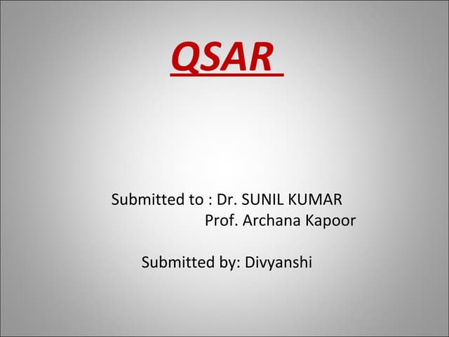 QSAR (Quantitative Structural Activity Relationship) | PPT