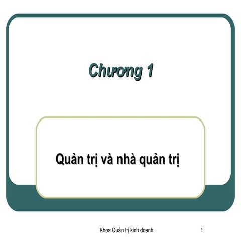 Quan Tri Hoc -Ch1 Nha Quan Tri | PPT