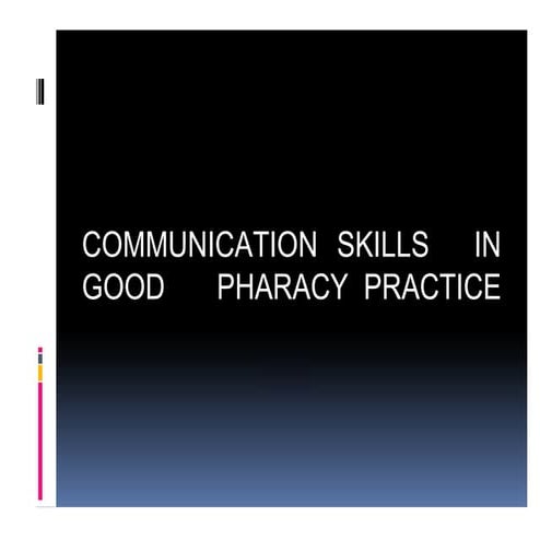 COMMUNICATION__SKILLS_IN_GOOD_PHARMACY_PRACTICE_Updated.pptx
