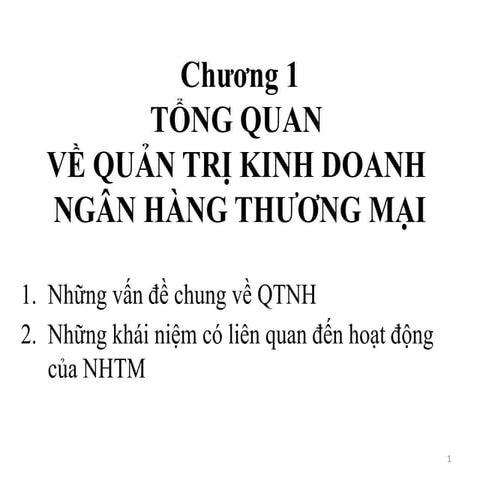 QTNH_Chuong_1_Tong_quan_ve_quan_tri_kinh_doanh_NHTM.pptx