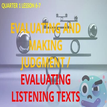 QTR 1 LESSON 6 and 7 - EVALUATING AND MAKING JUDGMENT and LISTENING ...