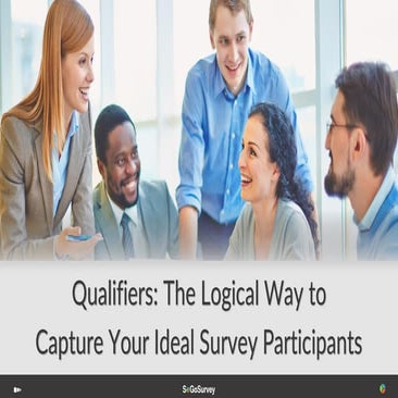 Qualifiers: The Logical Way to Capture Your Ideal Survey Participants | PDF