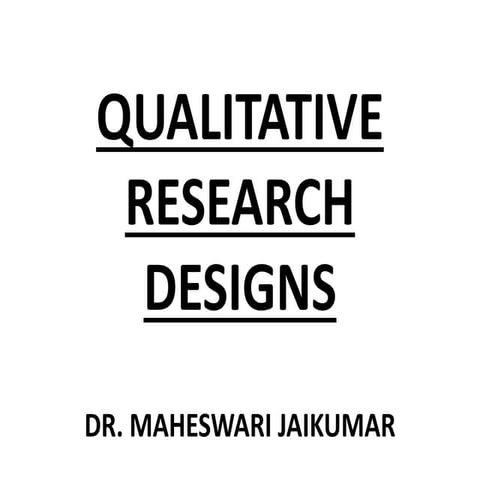 QUALITATIVE RESEARCH DESIGNS | PPT