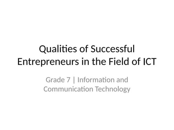 Grade 7 ICT - Qualities of Successful entrepreneurs in the field of ICT ...