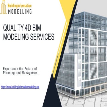 Quality 4D BIM Modeling Services by Building Information Modelling | PPT