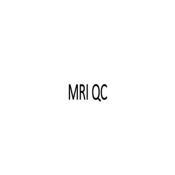 QUALITY ASSURANCE IN MRI TO MAINTAIN THE EFFICIENCY OF MRI MACHINE AND ...