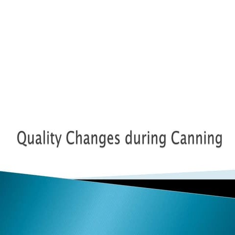 Different Quality Changes Seen in Canning | PPT