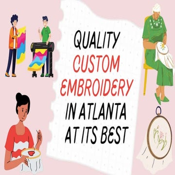 Quality Custom Embroidery Atlanta At Its Best.pptx