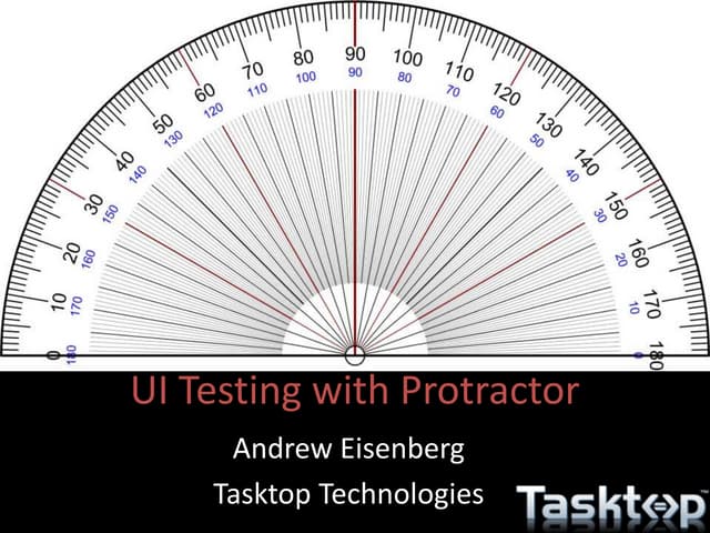Protractor Tutorial Quality in Agile 2015 | PPT Protractor Tutorial Quality in Agile 2015 | PPT
