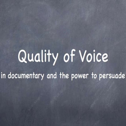 Quality of Voice in Documentary | PPTX | Documentary | Genres