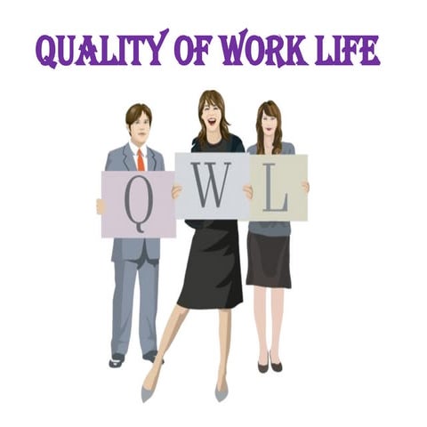 QWL helps measure whether an organization's job environment is ...