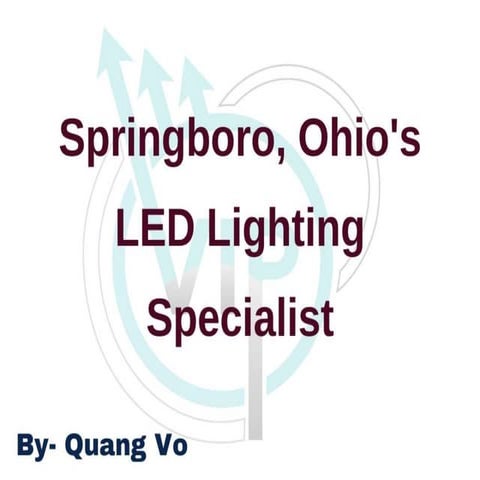 Quang Vo - Springboro, Ohio's LED Lighting Specialist | PPT