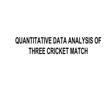 QUANTITATIVE DATA ANALYSIS OF THREE CRICKET MATCH.pptx