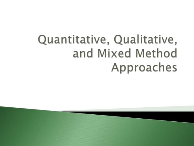 Quantitative, qualitative, and mixed method approaches | PPTX Quantitative, qualitative, and mixed method approaches | PPTX