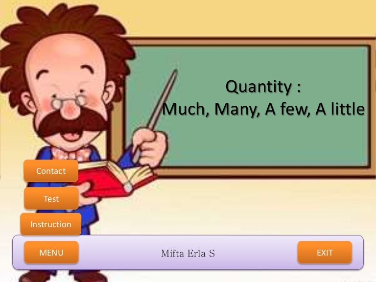 Quantity : MUCH, MANY, A FEW, A LITTLE