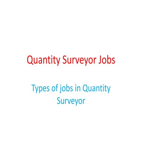Types of jobs in Quantity Surveyor | PPTX