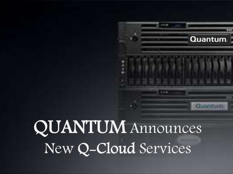 QUANTUM AnnouncesvNew Q-Cloud Services