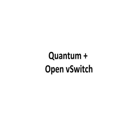 Quantum + Open vSwitch | PPT