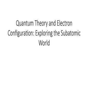 Quantum-Theory-and-Electron-Configuration--Exploring-the-Subatomic-World.pptx