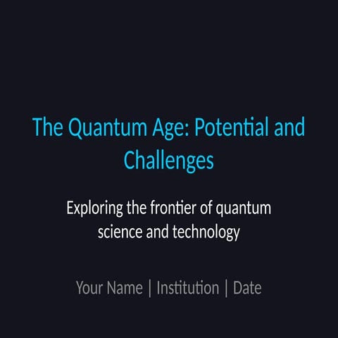 Quantum_Age_Potential_and_Challenges_Expanded.pptx