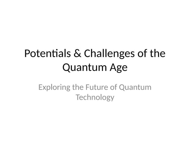 Quantum Age Begins - Potentials and Challenges | PDF