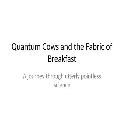 THIS_IS_1_Quantum_Cows_and_Breakfast.pptx