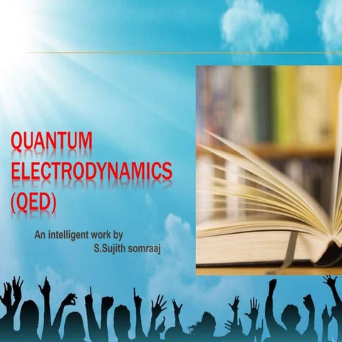 Quantum electrodynamics(qed) | PPTX