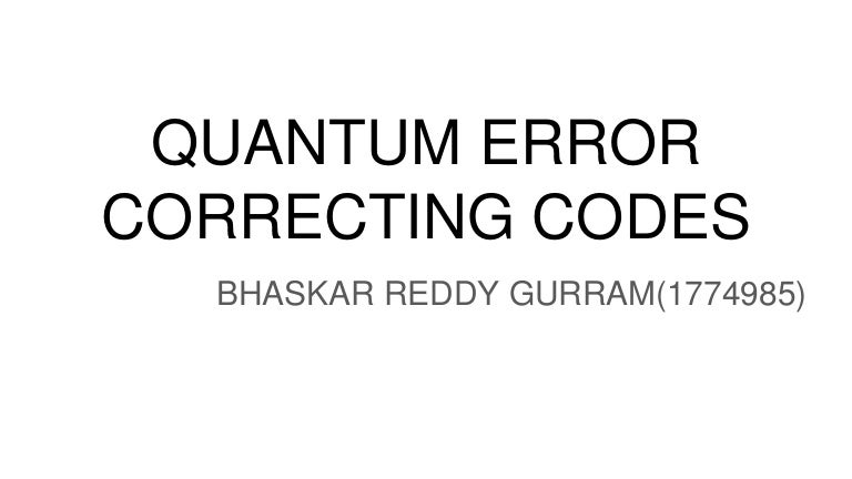 Quantum error correcting codes Quantum error correcting codes