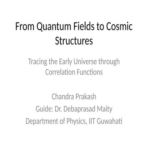 quantum_fields_to_cosmic_structures_presentation.pptx ...