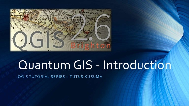 Introduction to quantum gis - honeyten