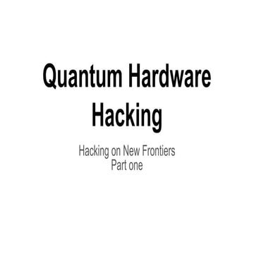 Quantum Hardware Hacking | PPT