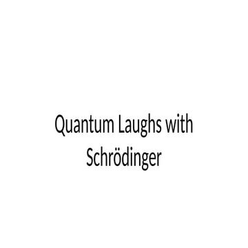 Quantum Computing & Laughs with Schrödinger | PPT