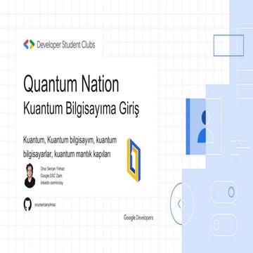 Quantum Nation | Kuantum Bilgisayıma Giriş | Google DSC Zaim | PPTX