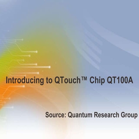 Introducing to QTouch™ Chip QT100A | PPT