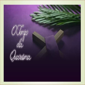 Apresentação sobre o período quaresmal.. | PPTX