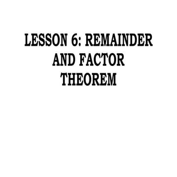 QUARTER 1- LESSON 6 (Remainder and Factor Theorem).pptx