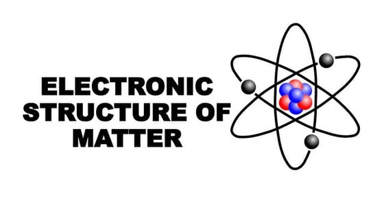 module 1 electronic structure of matter.pptx